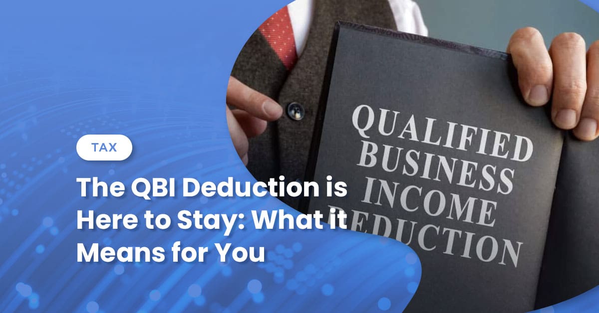The QBI Deduction is Here to Stay: What it Means for You - Wiss