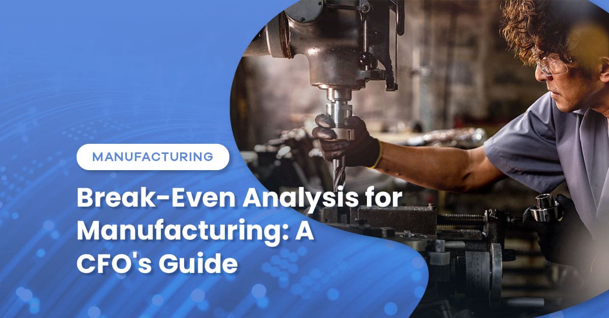 Break-Even Analysis for Manufacturing: A CFO's Guide - Wiss