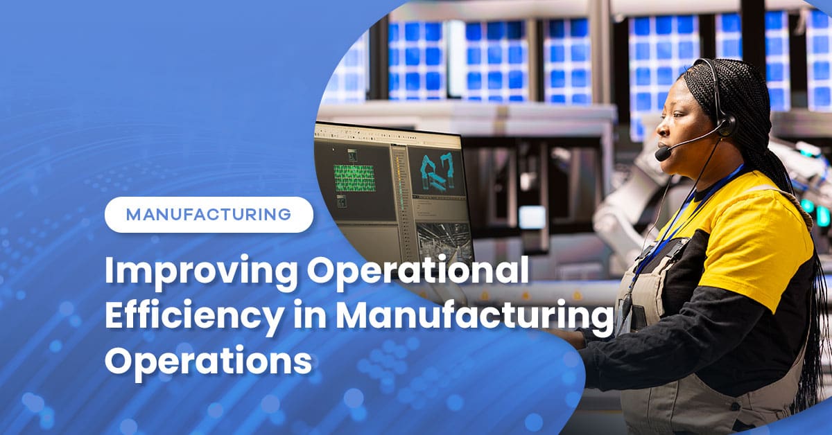 Improving Operational Efficiency in Manufacturing Operations - Wiss